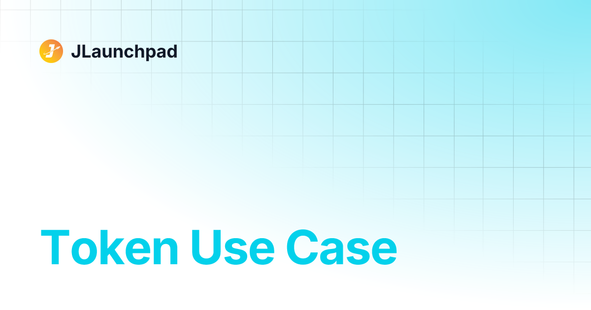Token Use Case | JLaunchpad